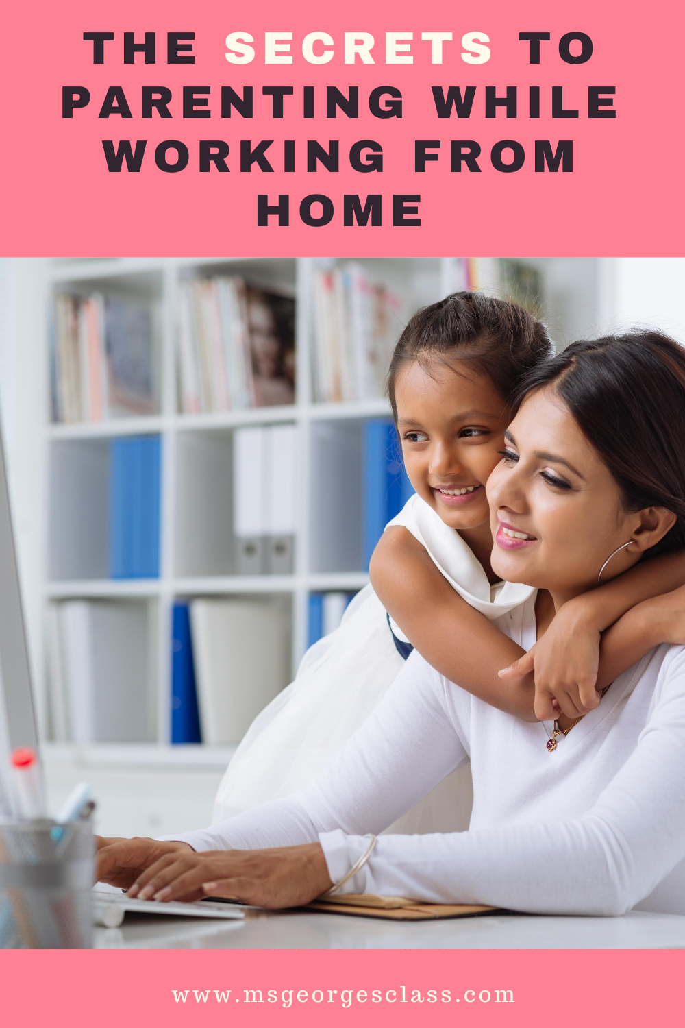 The Secrets to Parenting While Working from Home